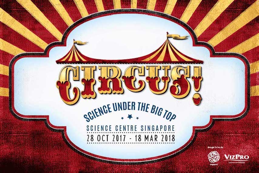 Circus! Science Under The Big Top at the Singapore Science Centre ...