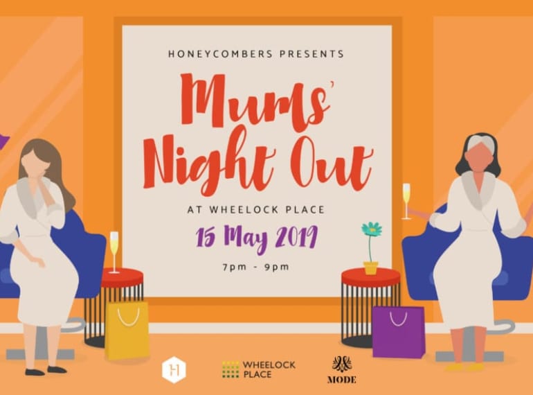 Honeycombers presents Mums' Night Out at Wheelock Place | HoneyKids Asia