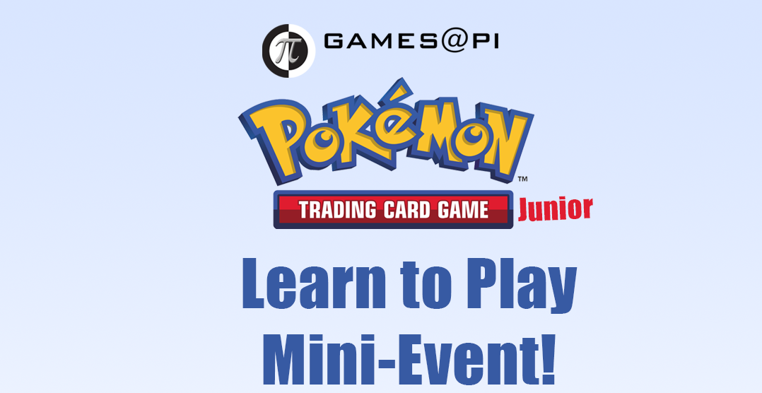 Games @ PI Pokemon Trading Card Game Junior Learn to Play Mini-Event ...