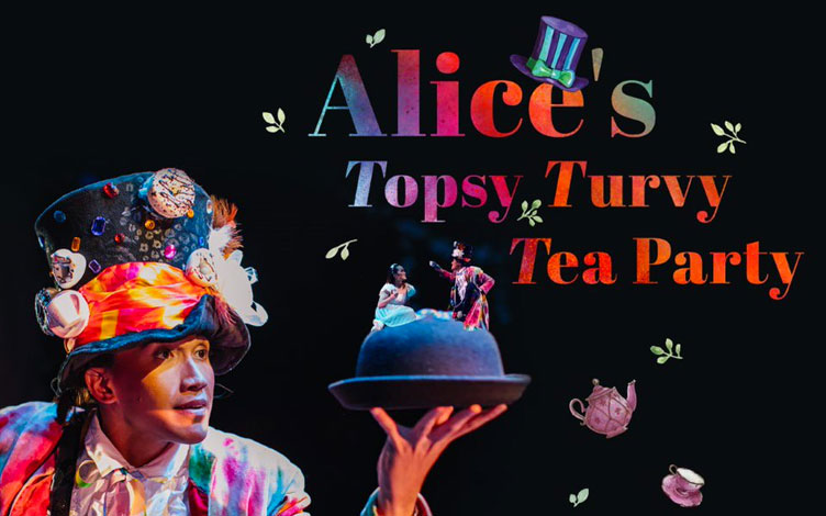 March On 2021 at the Esplanade Annexe Studio: Alice's Topsy Turvy Tea ...